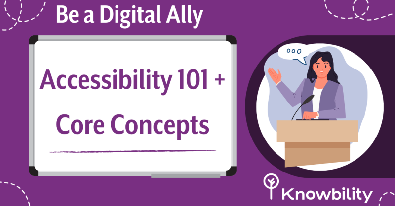 Be a Digital Ally: Accessibility 101 + Core Concepts – Knowbility